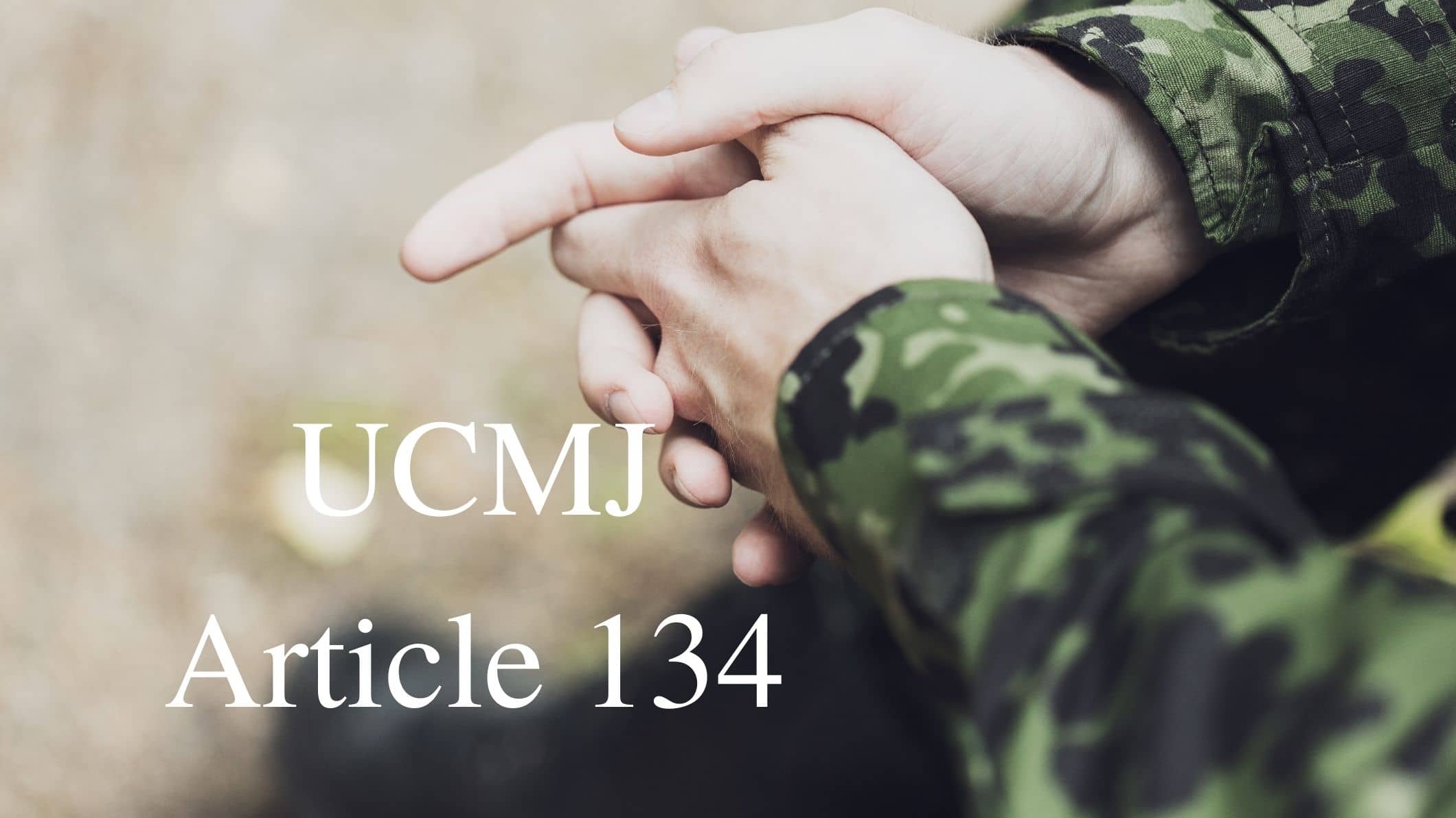 UCMJ Article 134 - Military Criminal Defense